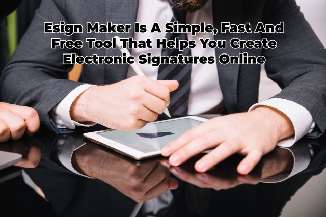 Esign Maker Is A Simple, Fast And Free Tool That Helps You Create ...